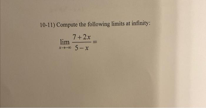 Solved 10-11) Compute the following limits at infinity: | Chegg.com