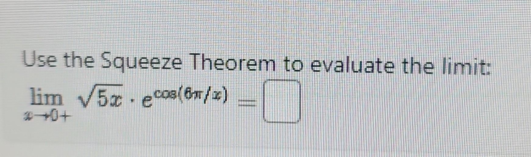 Solved Use the Squeeze Theorem to evaluate the limit: lim | Chegg.com