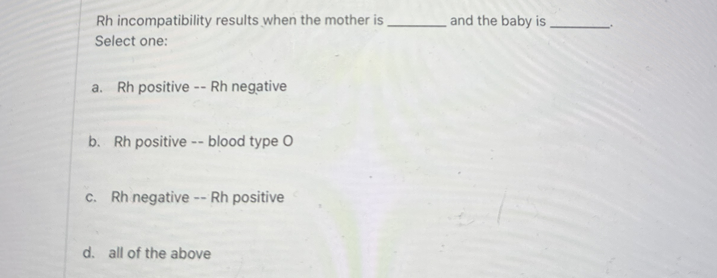 Solved Rh incompatibility results when the mother is q, ﻿and | Chegg.com