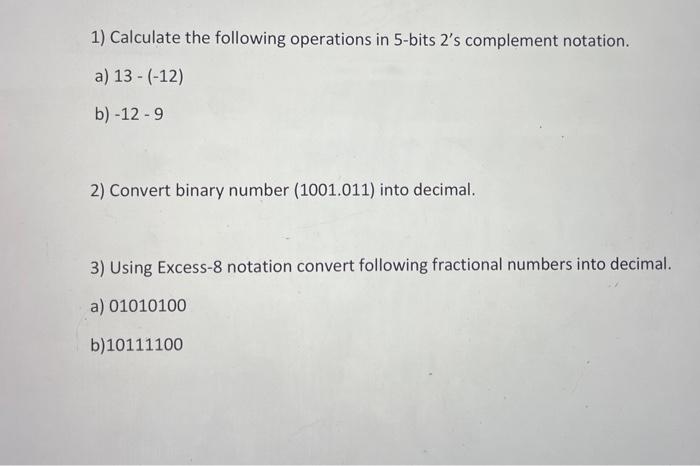 Solved 1) Calculate the following operations in 5 -bits 2's | Chegg.com Solved 1) Calculate the following operations in 5 -bits 2's | Chegg.com