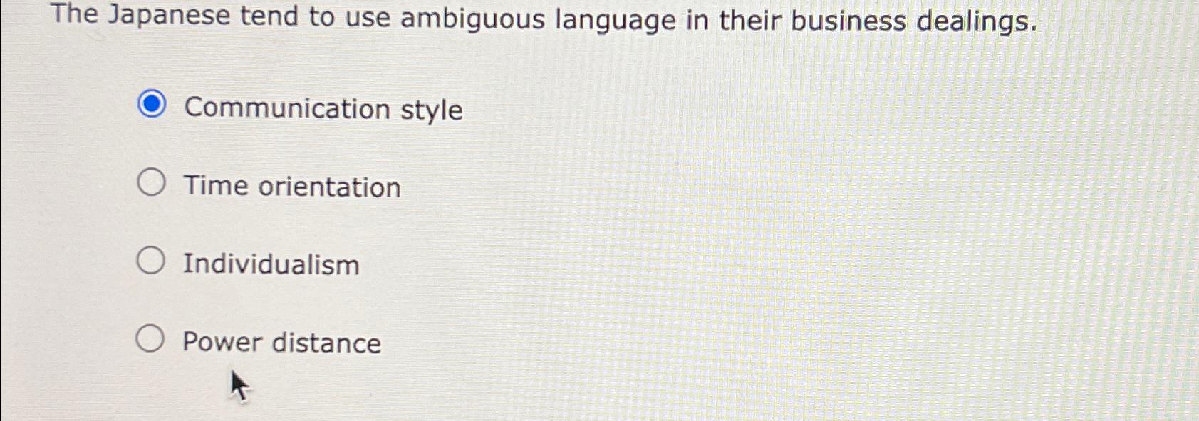 Solved The Japanese tend to use ambiguous language in their | Chegg.com