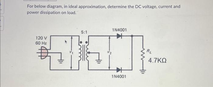 Solved For below diagram, in ideal approximation, determine | Chegg.com