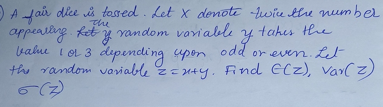 Solved A fair dice is tossed. Let x ﻿denote twice the number | Chegg.com