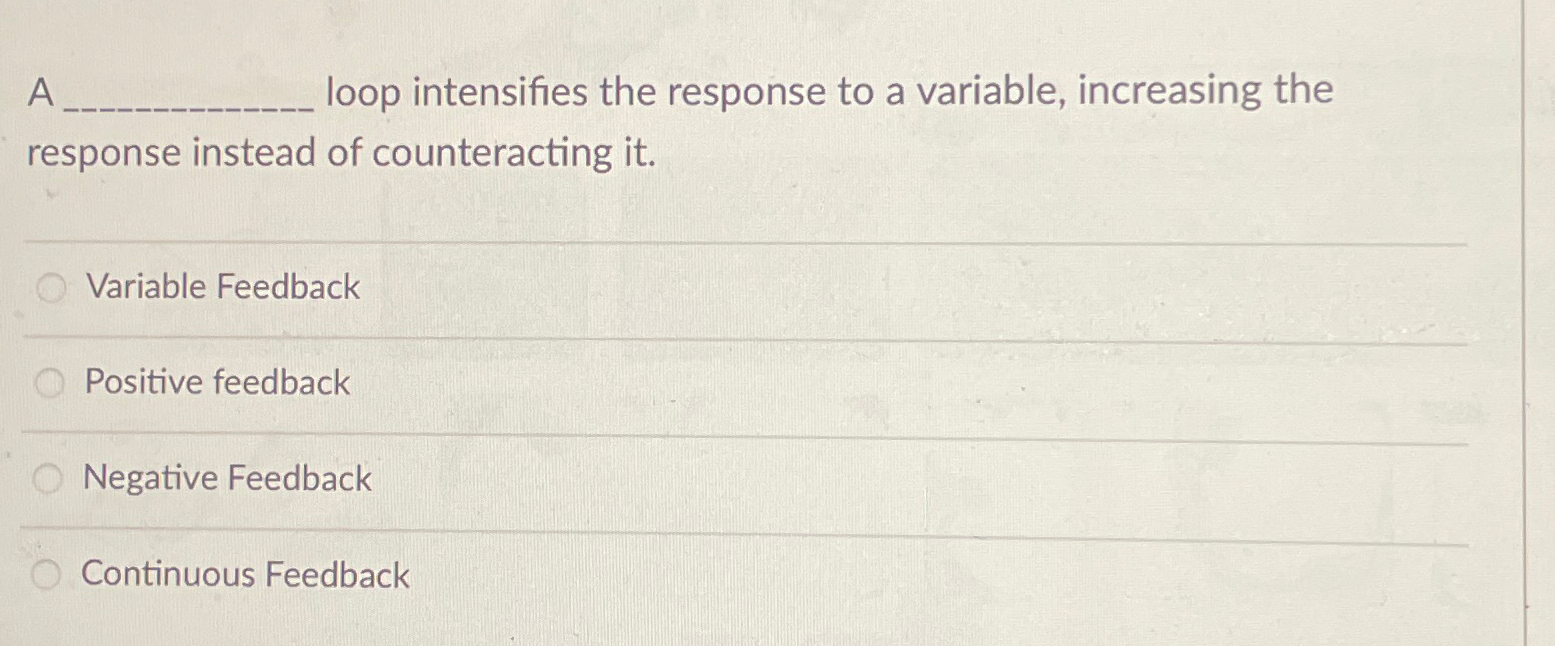 Solved A loop intensifies the response to a variable, | Chegg.com