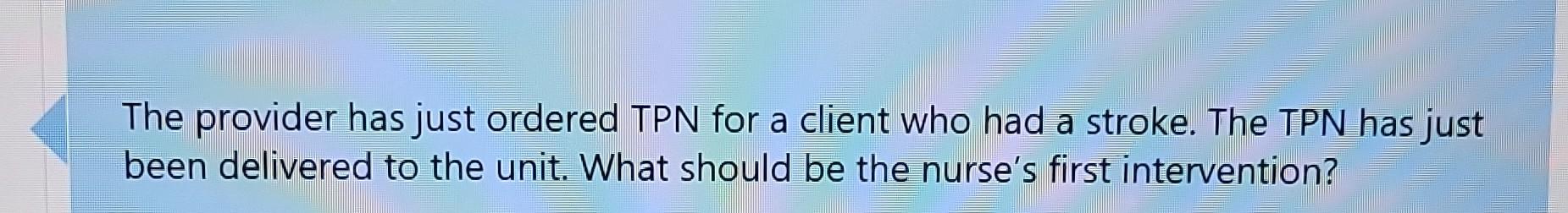 Solved The provider has just ordered TPN for a client who | Chegg.com