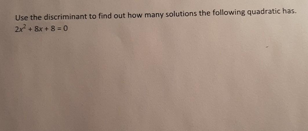 Solved Use the discriminant to find out how many solutions | Chegg.com