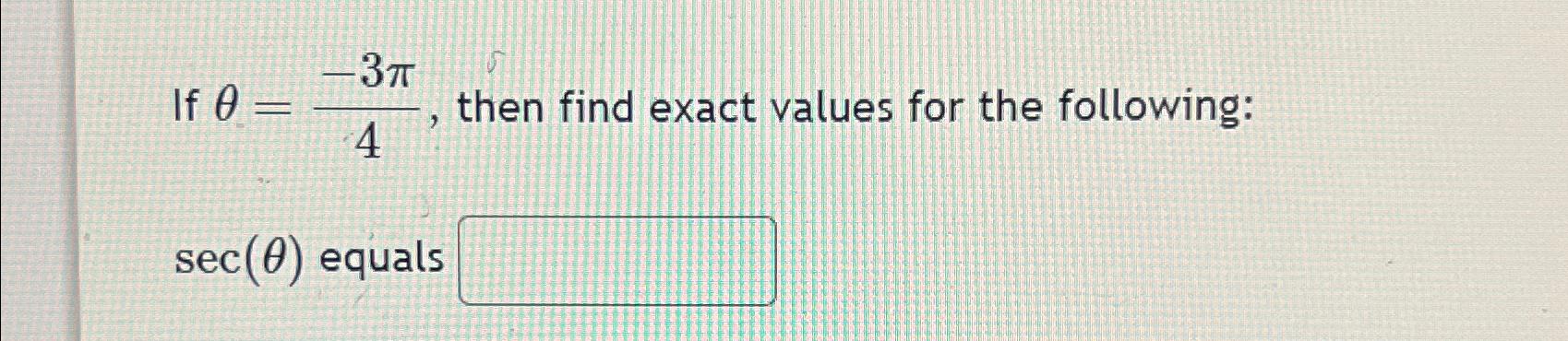 Solved If θ=-3π4, ﻿then find exact values for the | Chegg.com