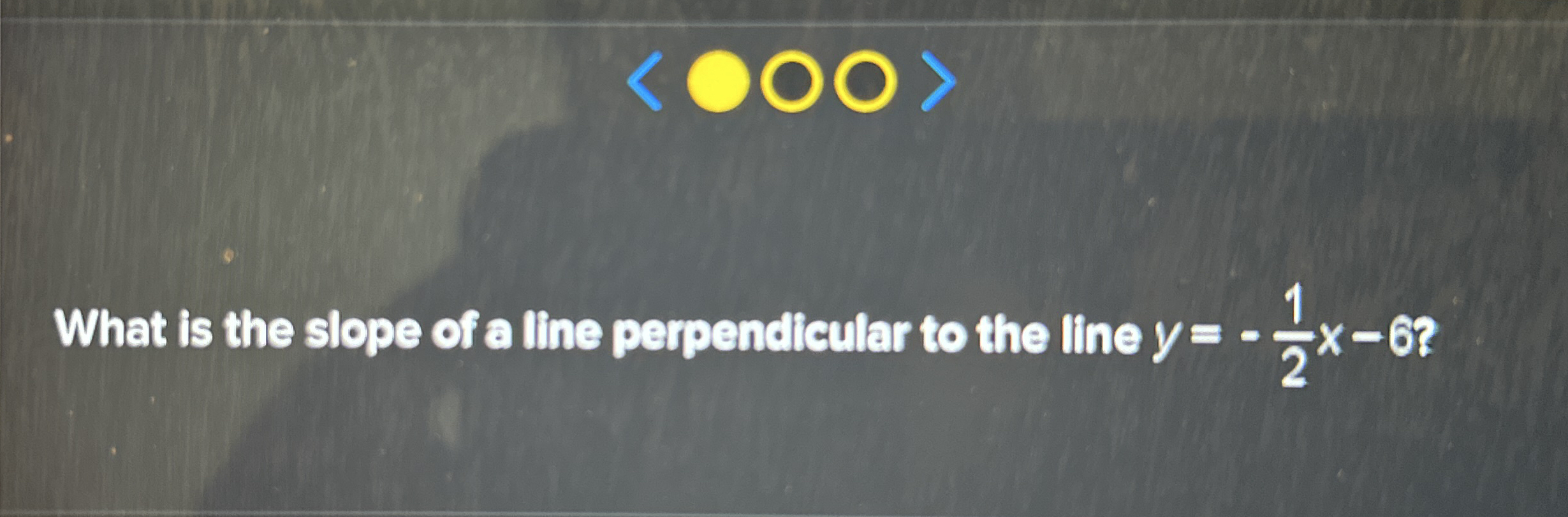 Solved What is the slope of a line perpendicular to the line | Chegg.com