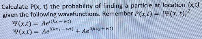 Calculate P(x,t) the probability of finding a | Chegg.com