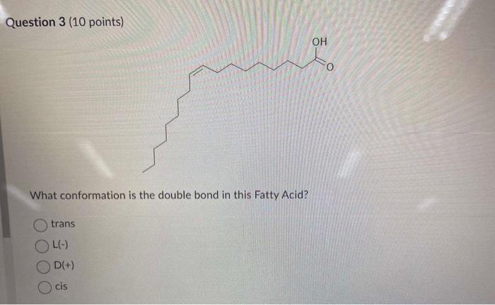 Solved Question 3 (10 points) What conformation is the | Chegg.com