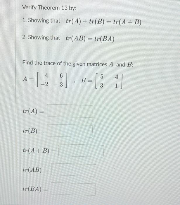 Solved Verify Theorem 13 by: 1. Showing that tr(A) + tr(B) = | Chegg.com