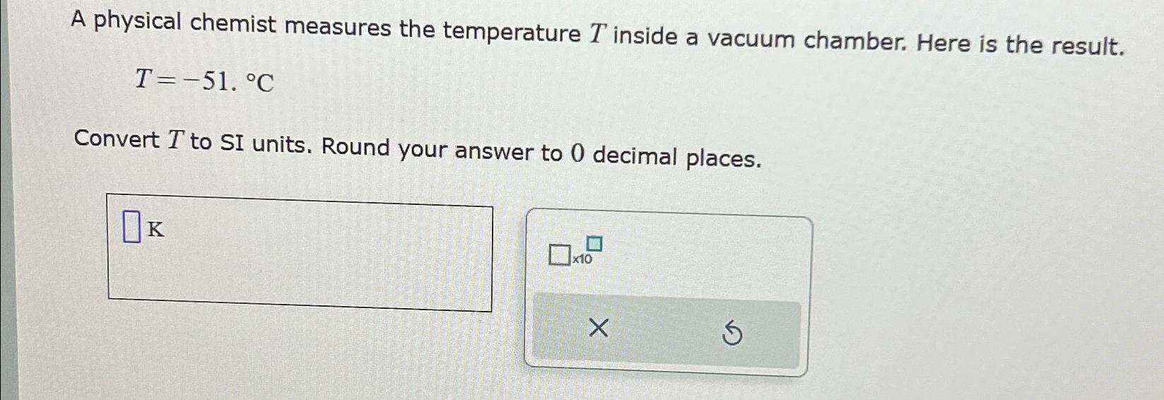 Solved A physical chemist measures the temperature T ﻿inside | Chegg.com