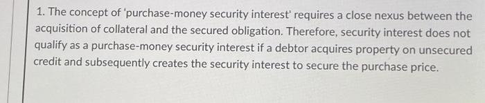 Solved 1. The concept of purchase-money security interest' | Chegg.com
