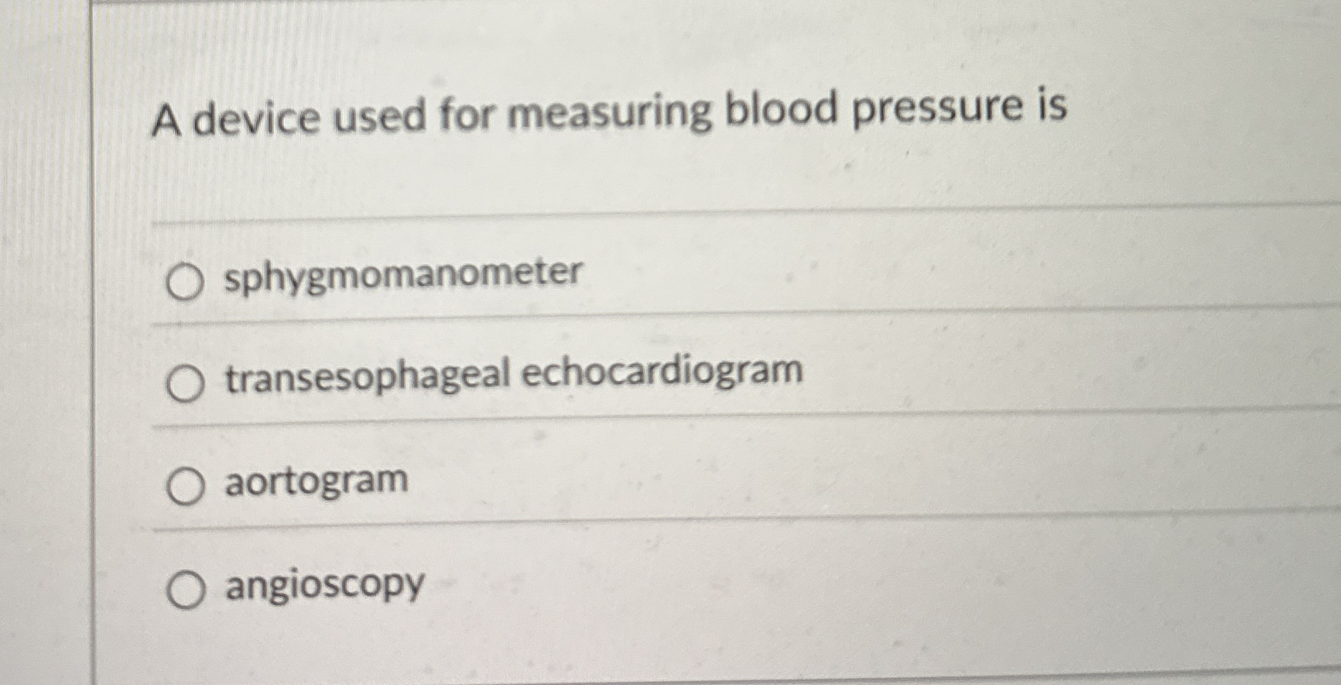 Solved A device used for measuring blood pressure | Chegg.com