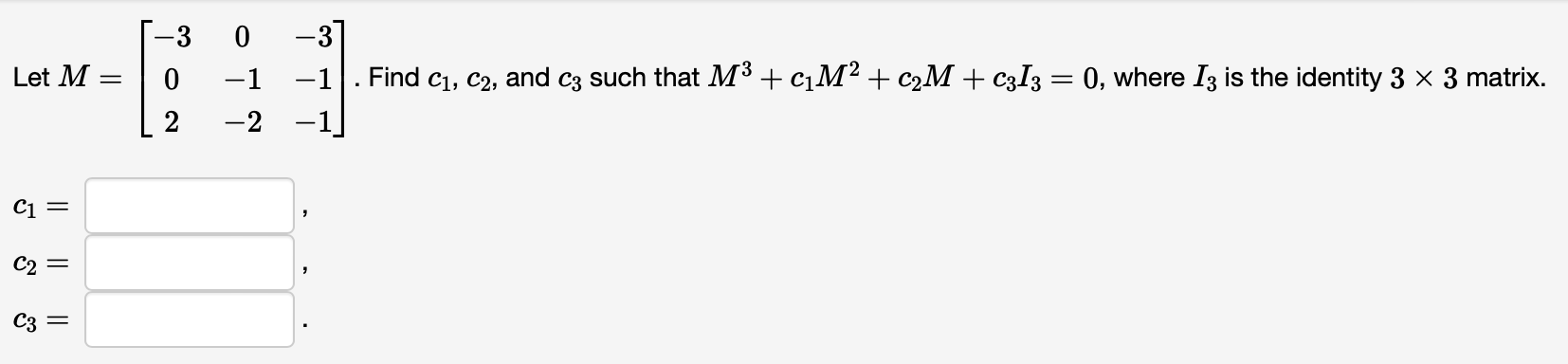 Solved Let M=[-30-30-1-12-2-1]. ﻿Find c1,c2, ﻿and c3 ﻿such | Chegg.com