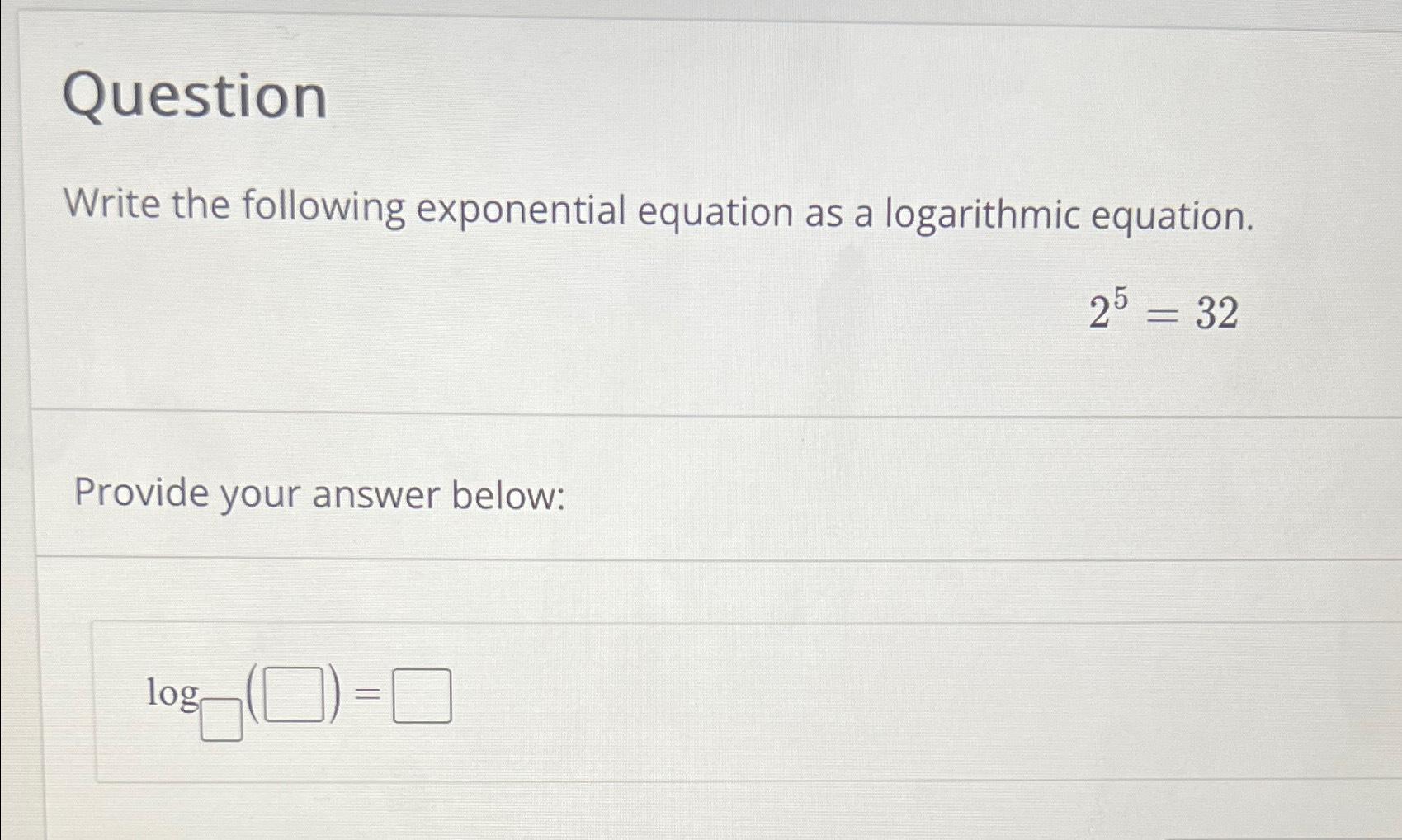 Solved QuestionWrite the following exponential equation as a | Chegg.com