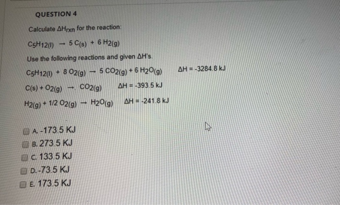 Solved QUESTION 4 Calculate AHrxn for the reaction: C5H12(1) | Chegg.com
