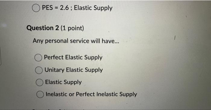 Solved PES =2.6; Elastic Supply Question 2 (1 point) Any | Chegg.com