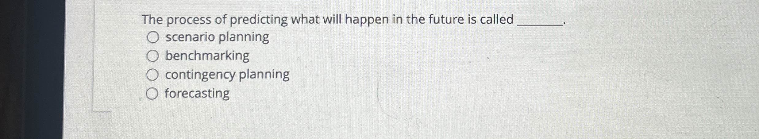 Solved The process of predicting what will happen in the | Chegg.com