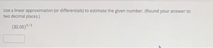 Solved Use a linear approximation (or differentials) to | Chegg.com