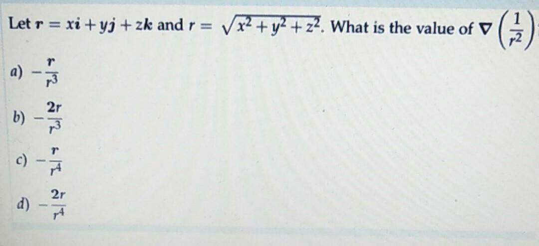 Solved Let r = xi + yj + zk and r = x2 + y2 + 22. What is | Chegg.com