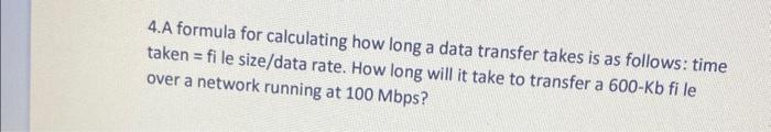 Solved 4. A formula for calculating how long a data transfer | Chegg.com