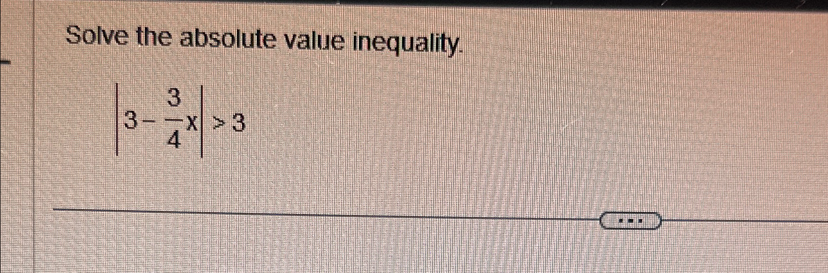 Solved Solve the absolute value inequality.|3-34x|>3 | Chegg.com