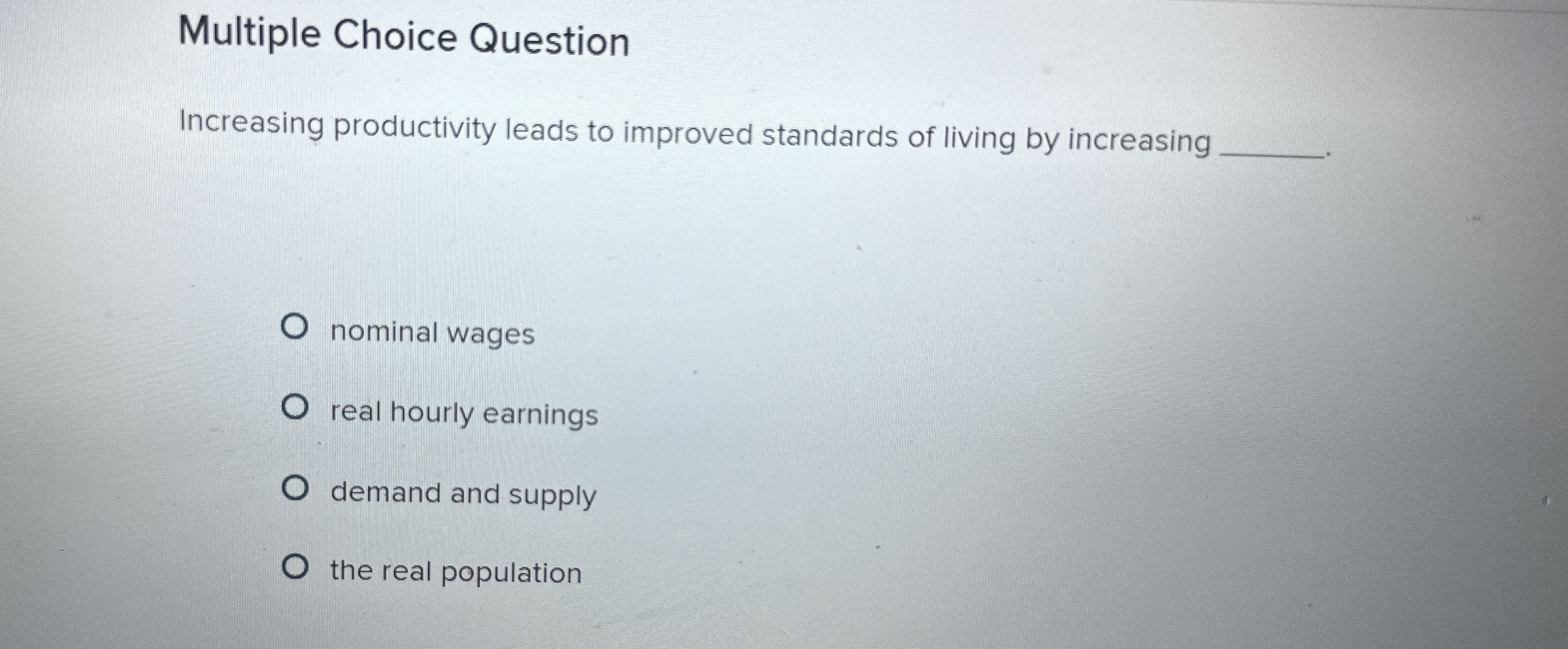Solved Multiple Choice QuestionIncreasing productivity leads | Chegg.com