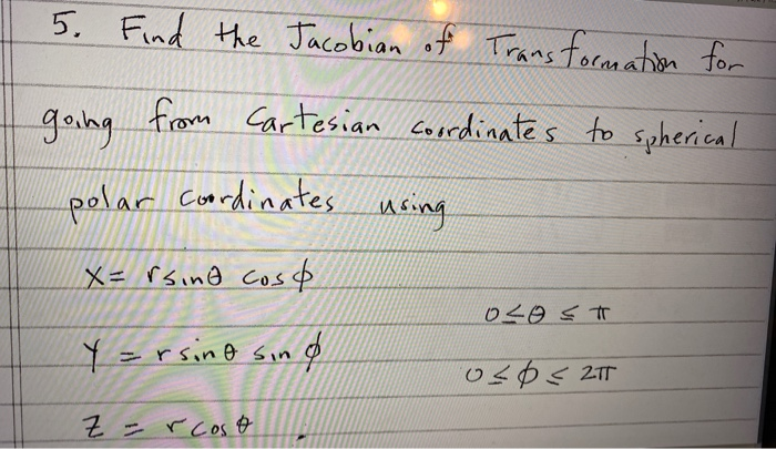 Solved 5. Find the Jacobian of Transformation for going from | Chegg.com