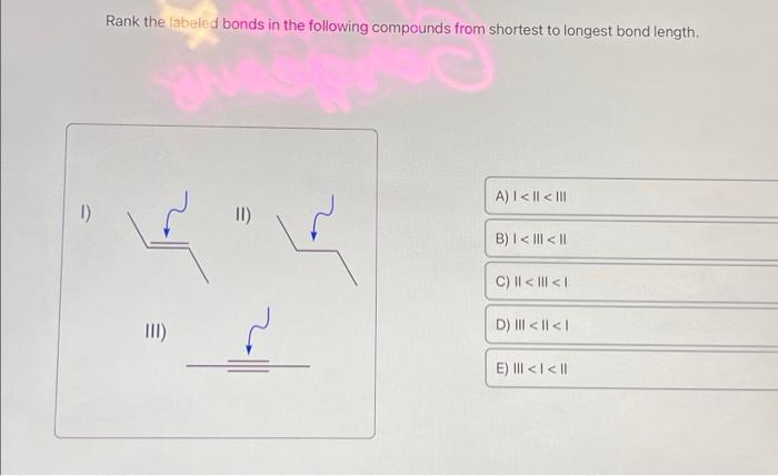 Solved I) Rank the labeled bonds in the following compounds | Chegg.com