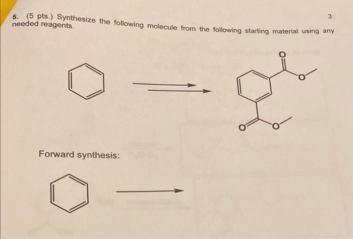 Solved 3 5. (5 pts.) Synthesize the following molecule from | Chegg.com