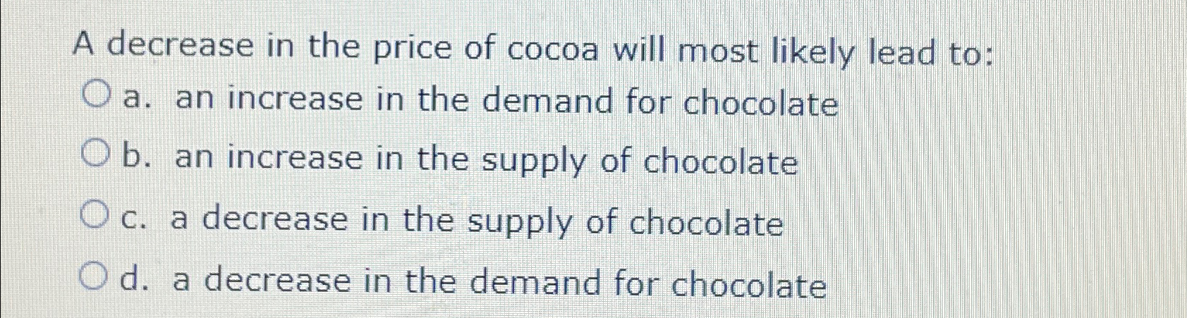 Solved A decrease in the price of cocoa will most likely | Chegg.com