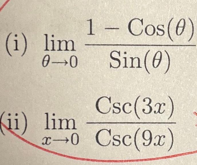 Solved (i) limθ→0Sin(θ)1−Cos(θ) (ii) limx→0Csc(9x)Csc(3x) | Chegg.com