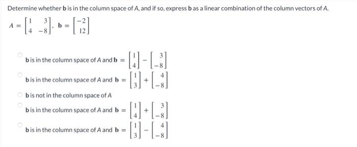 Solved Determine whether b is in the column space of A, and | Chegg.com