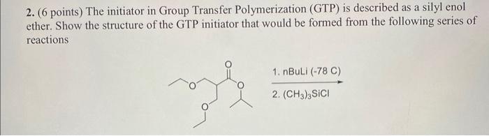 2. ( 6 points) The initiator in Group Transfer | Chegg.com