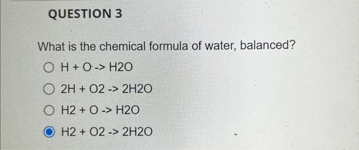 Solved What is the chemical formula of water, balanced? | Chegg.com