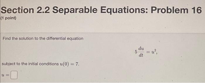 Solved Section 2.2 Separable Equations: Problem 16 (1 point) | Chegg.com