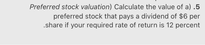Solved Preferred stock valuation) Calculate the value of a) | Chegg.com