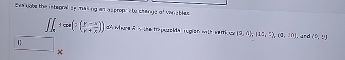 Solved Evaluate the integral by making an appropriate change | Chegg.com
