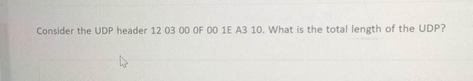Consider the UDP header 120300 ﻿OF 00 1E A3 10. ﻿What | Chegg.com