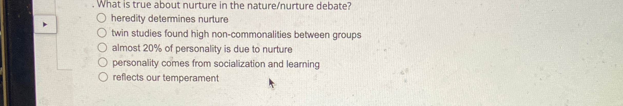Solved What is true about nurture in the nature/nurture | Chegg.com