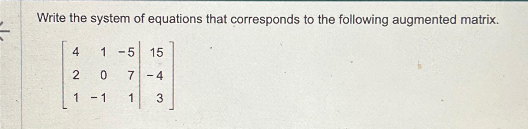 Solved Write the system of equations that corresponds to the | Chegg.com