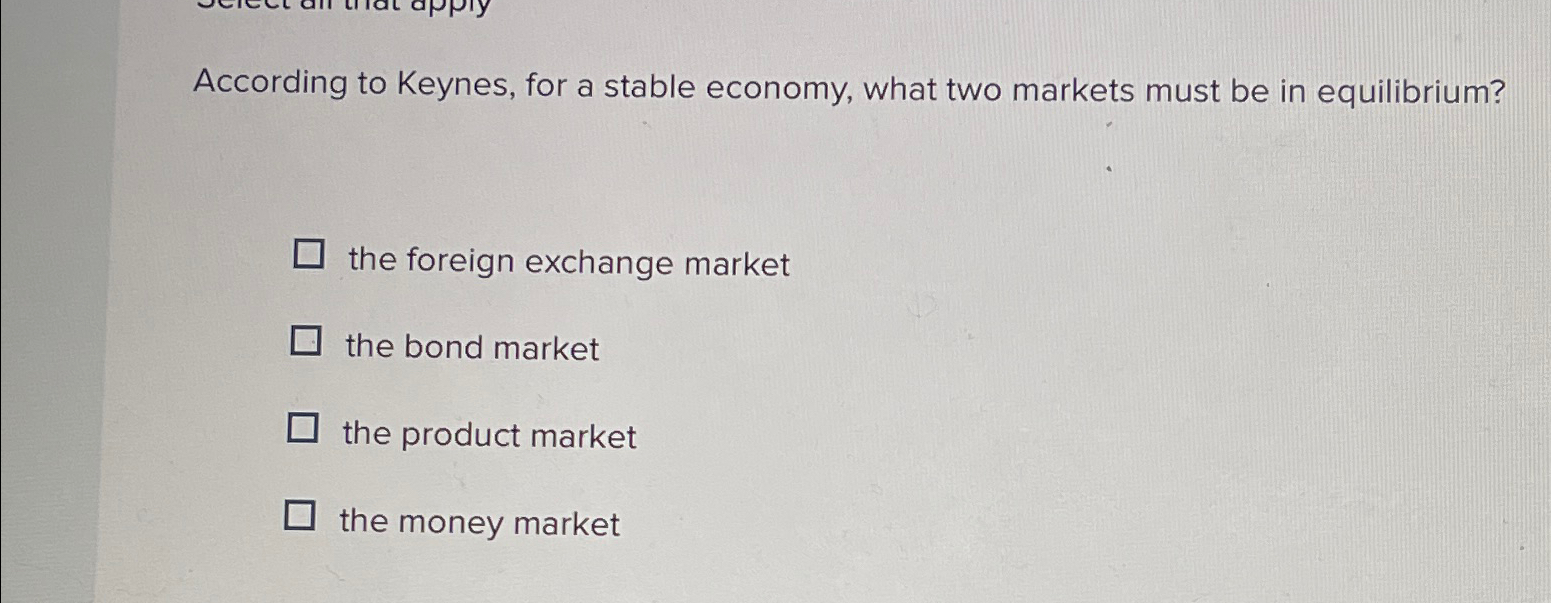 Solved According to Keynes, for a stable economy, what two | Chegg.com