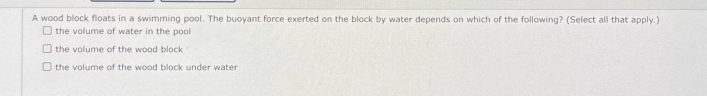 Solved A wood block floats in a swimming pool. The buoyant | Chegg.com