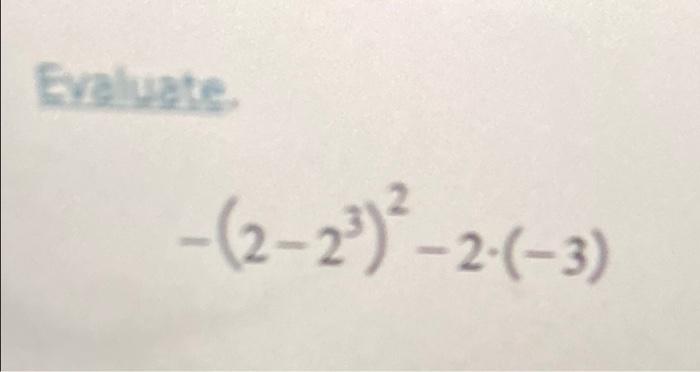 Solved Evaluate -(2-2)-2-(-3) ( | Chegg.com