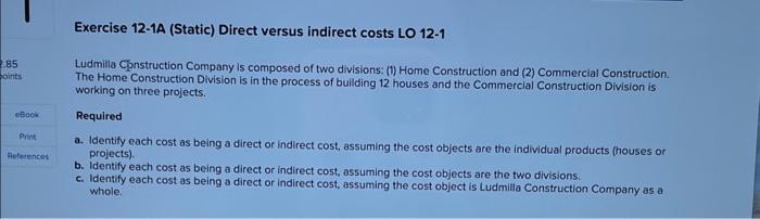 Exercise 12-1A (Static) Direct versus indirect costs | Chegg.com