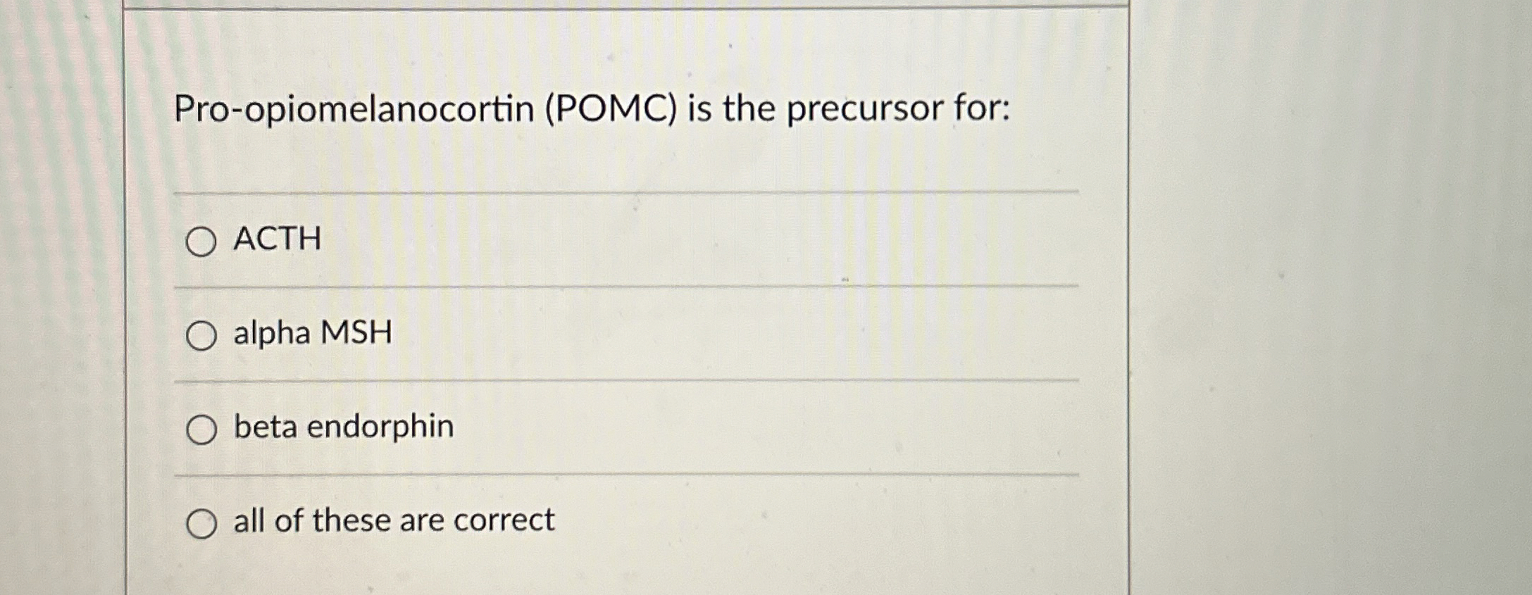 Solved Pro-opiomelanocortin (POMC) ﻿is the precursor | Chegg.com