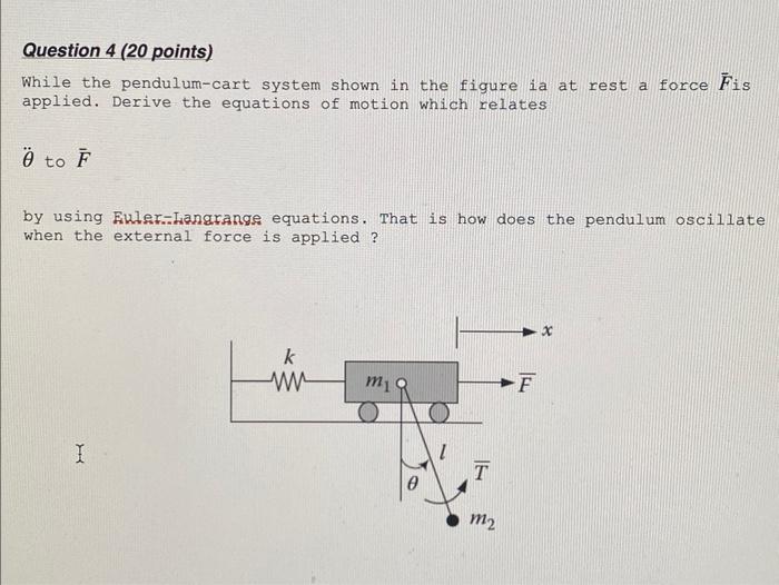 Solved Question 4 (20 points) While the pendulum-cart system | Chegg.com