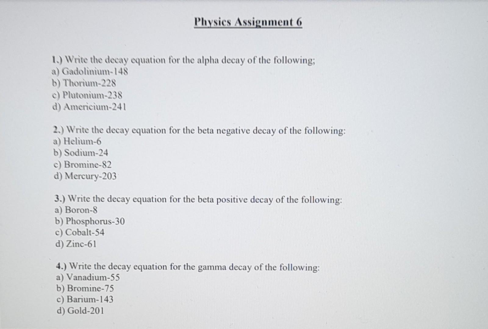 Solved 1.) Write the decay equation for the alpha decay of | Chegg.com