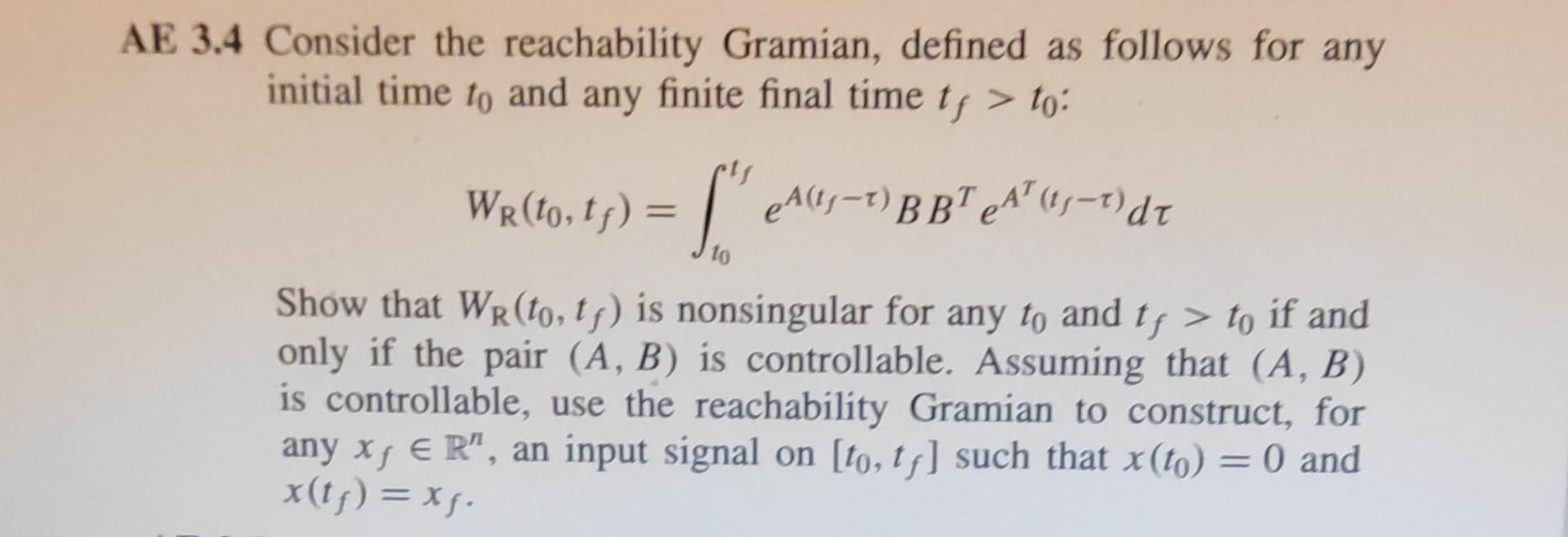 Solved 3.4 Consider the reachability Gramian, defined as | Chegg.com